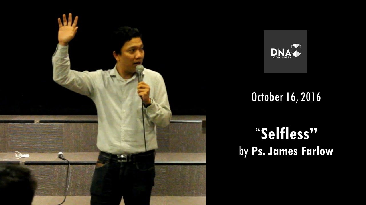 "Selfless" by Ps. James Farlow (October 16, 2016) - YouTube