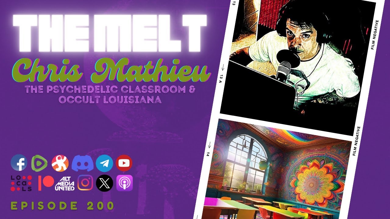 The Melt Episode 200- Chris Mathieu | The Psychedelic Classroom & Occult Louisiana (FREE FIRST ...