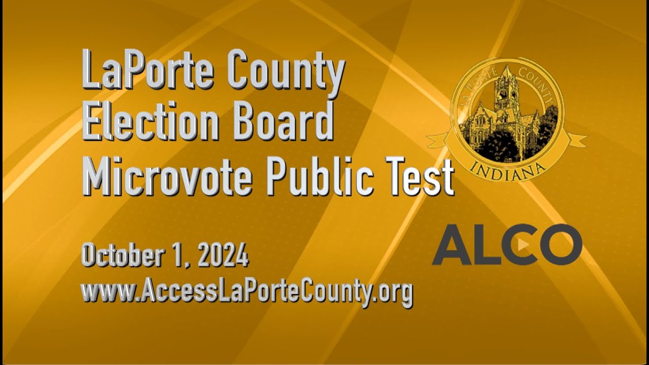 LaPorte County Election Board Microvote Public Test October 1, 2024 ...