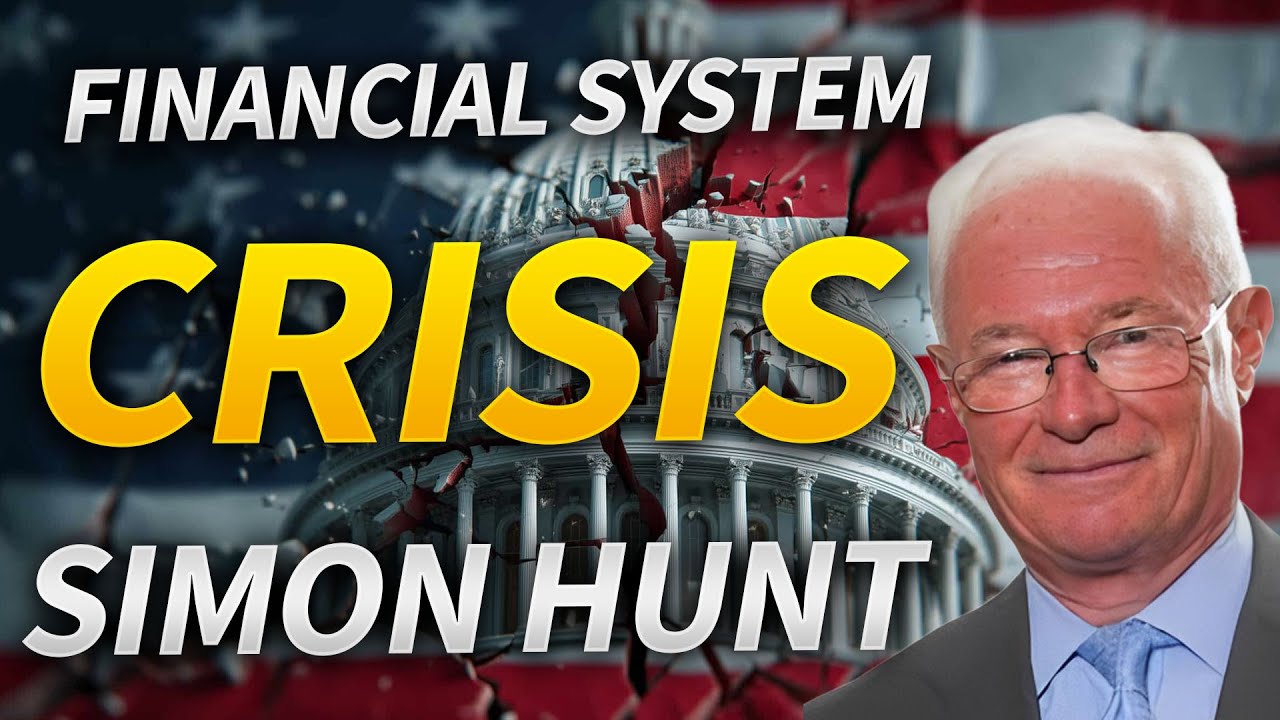 Financial System on Edge of Crisis with Simon Hunt - YouTube