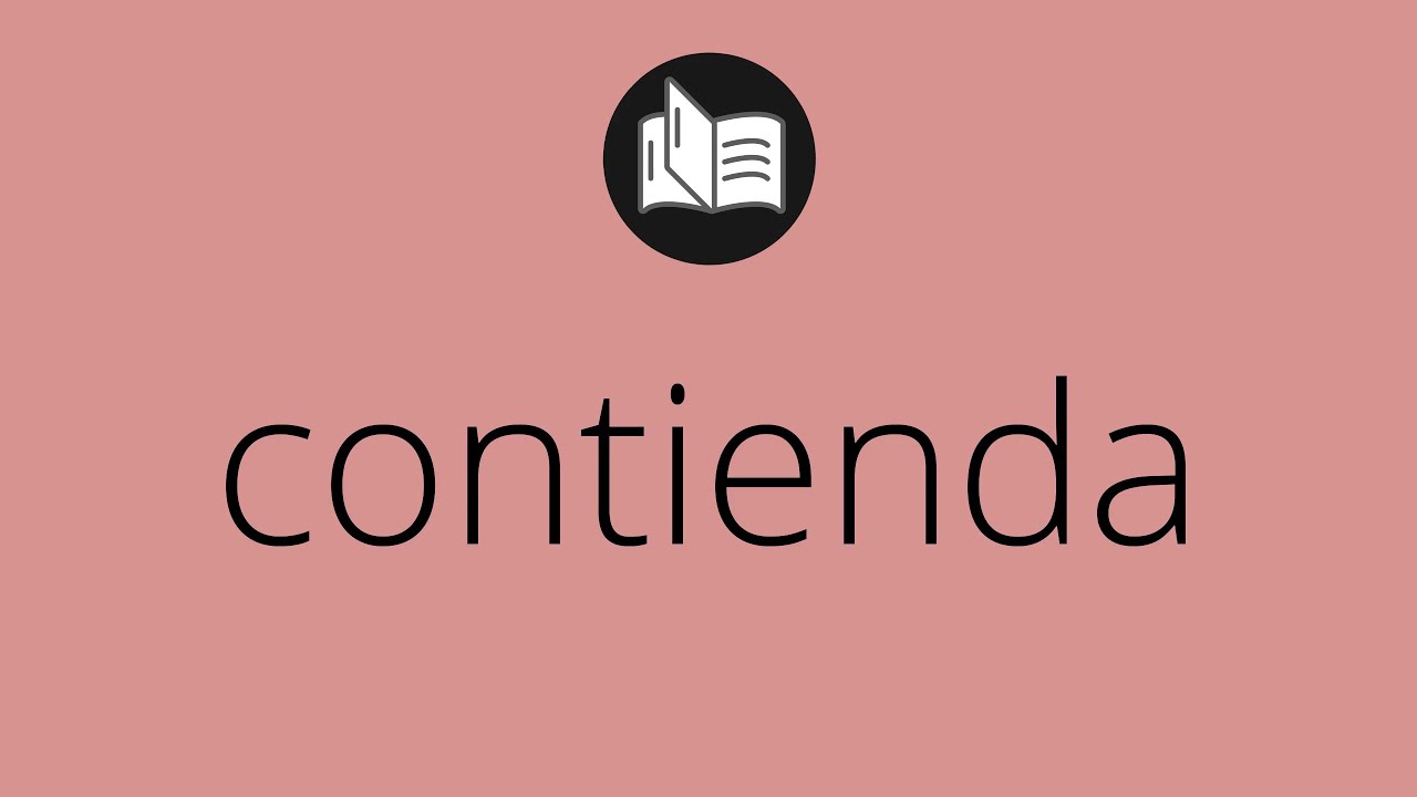 Que significa CONTIENDA • contienda SIGNIFICADO • contienda DEFINICIÓN ...
