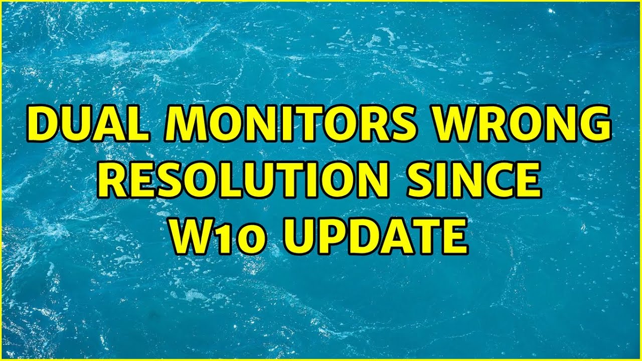 Dual monitors wrong resolution since W10 update - YouTube