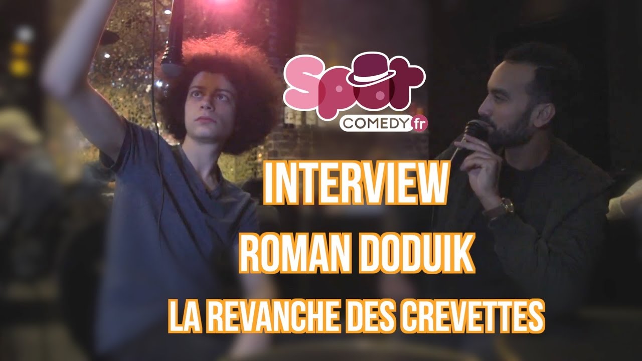ROMAN DODUIK INTERVIEW - LA REVANCHE DES CREVETTES - SPOT COMEDY - YouTube