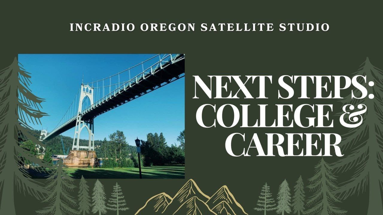 NEXT STEPS: College & Career | INCRadio Oregon | @INCRadioDZEM954 - YouTube