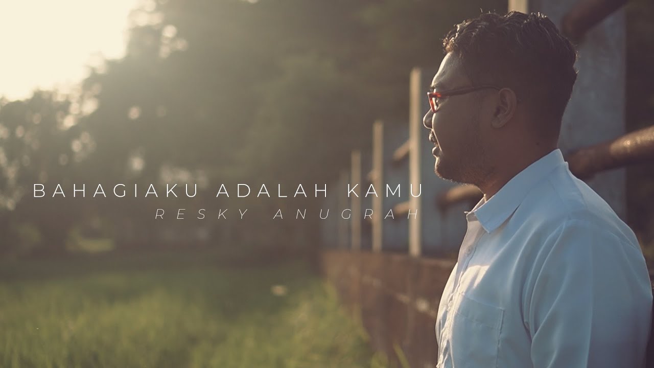 RESKY ANUGRAH - BAHAGIAKU ADALAH KAMU [ MUSIC VIDEO OFFICIAL ] - YouTube