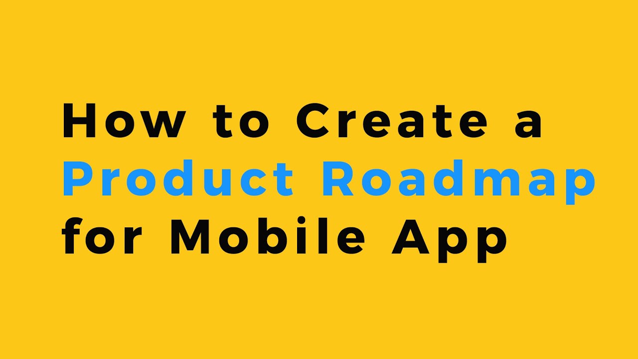 How to Create a Product Roadmap for Mobile App Success - YouTube