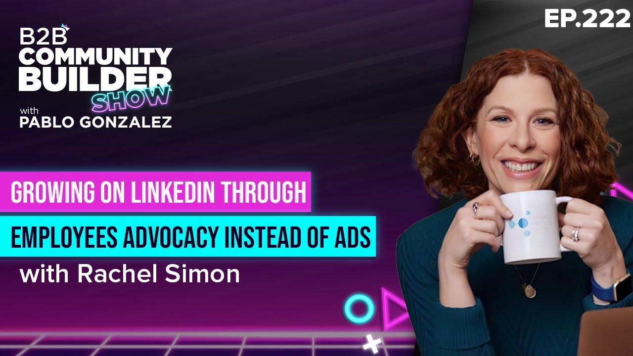 Ep 222 | Growing On LinkedIn Through Employees Advocacy Instead of Ads ...