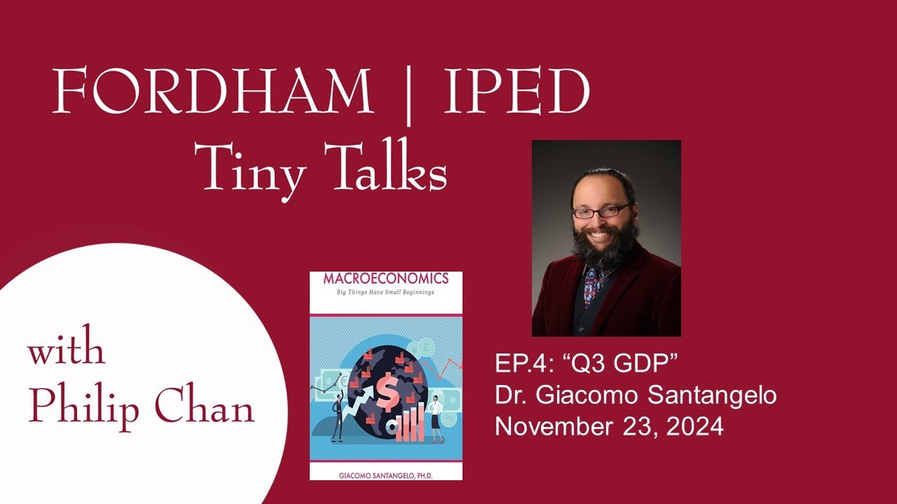 Fordham IPED Tiny Talks: EP4 "Q3 GDP" featuring Dr. Giacomo Santangelo - YouTube