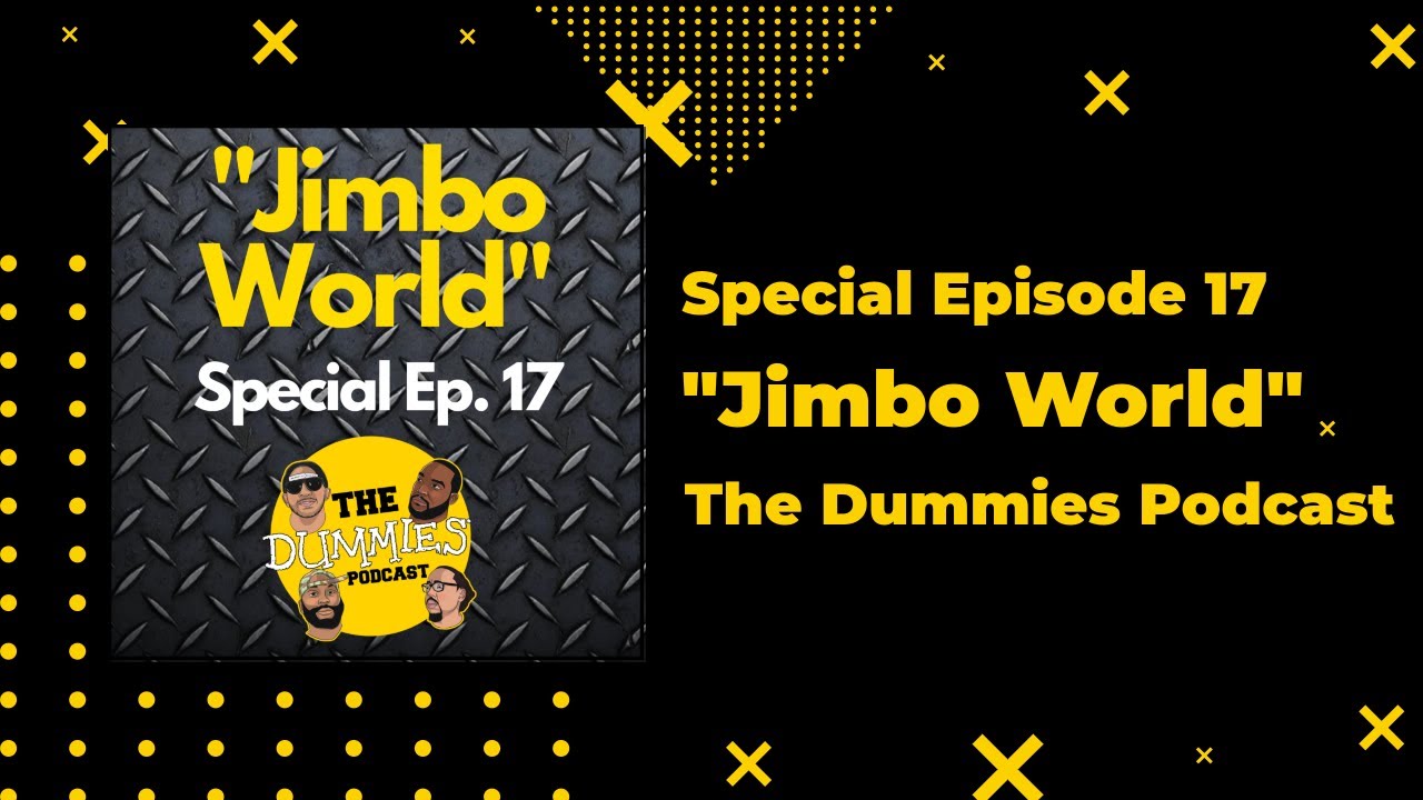 The Dummies Podcast Spec. Ep. 17 "Jimbo World" - YouTube