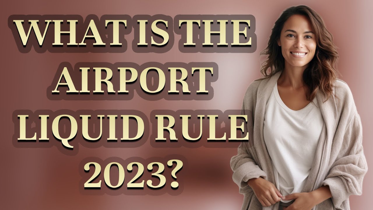 What is the airport liquid rule 2023? - YouTube