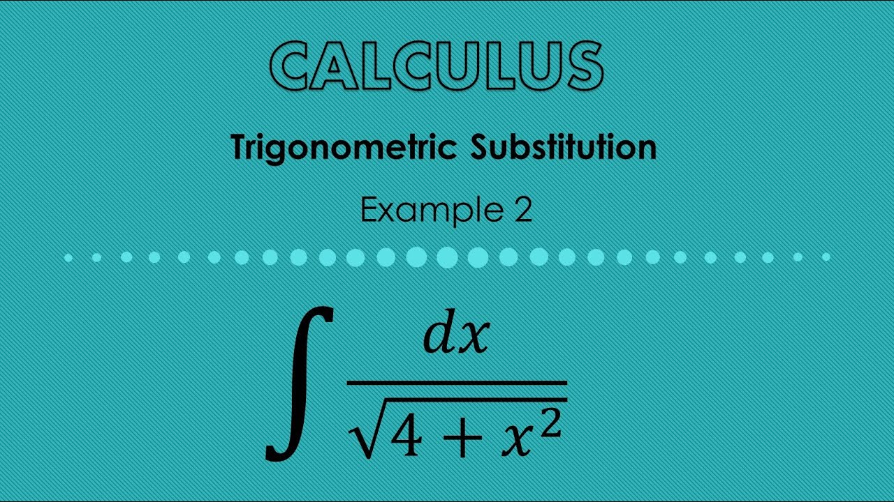 Calculus. Trigonometric Substitution. Example 2. - YouTube