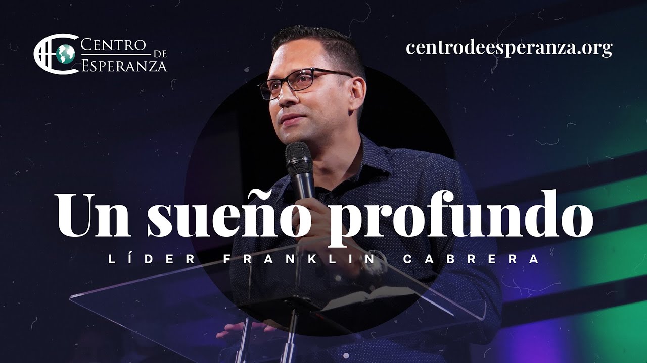 Un Sueño Profundo | Líder Franklin Cabrera | Centro de Esperanza - YouTube