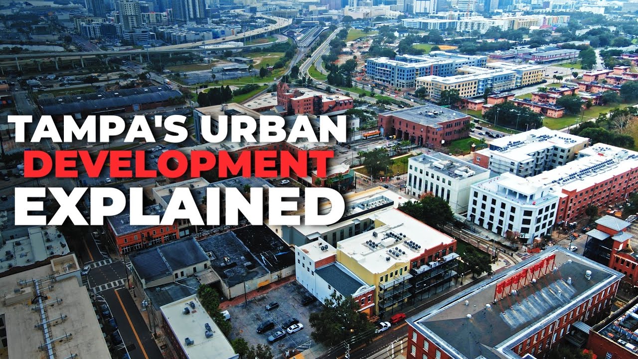 Tampa's Urban Development Explained | How Tampa is Transforming Into ...