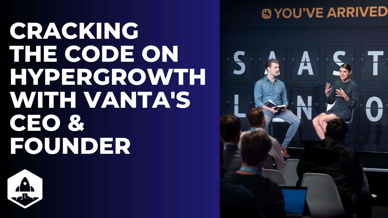 Cracking the Code to Hypergrowth: 5 Strategies From Vanta's CEO and ...