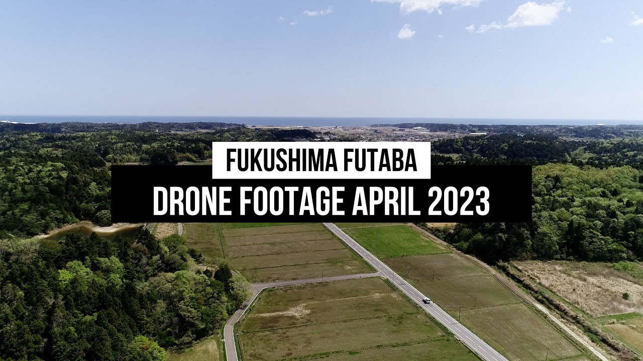 Drone Footage The town of Futaba in Fukushima Prefecture(2023.4.19 ...
