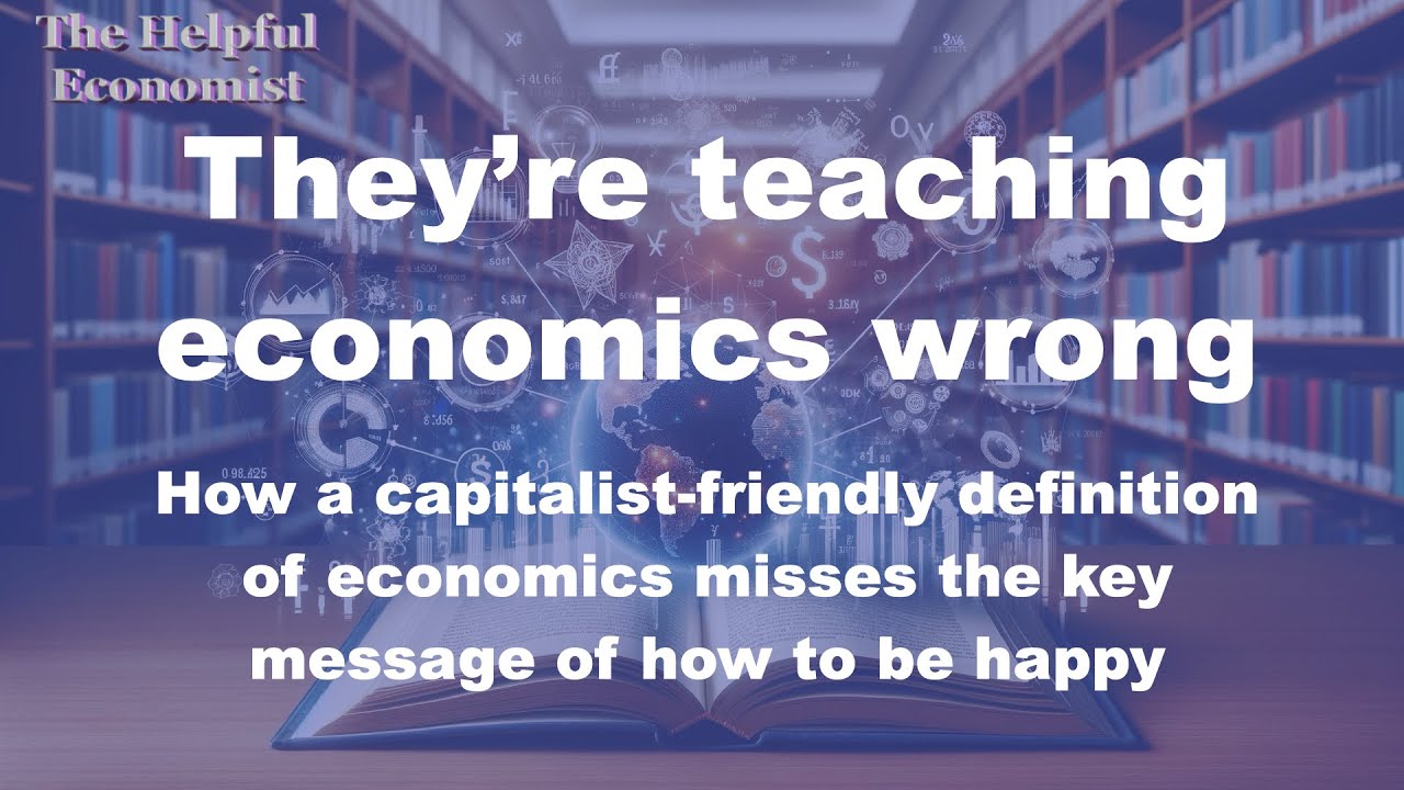 Rethinking the definition of economics: the key to happiness and ...