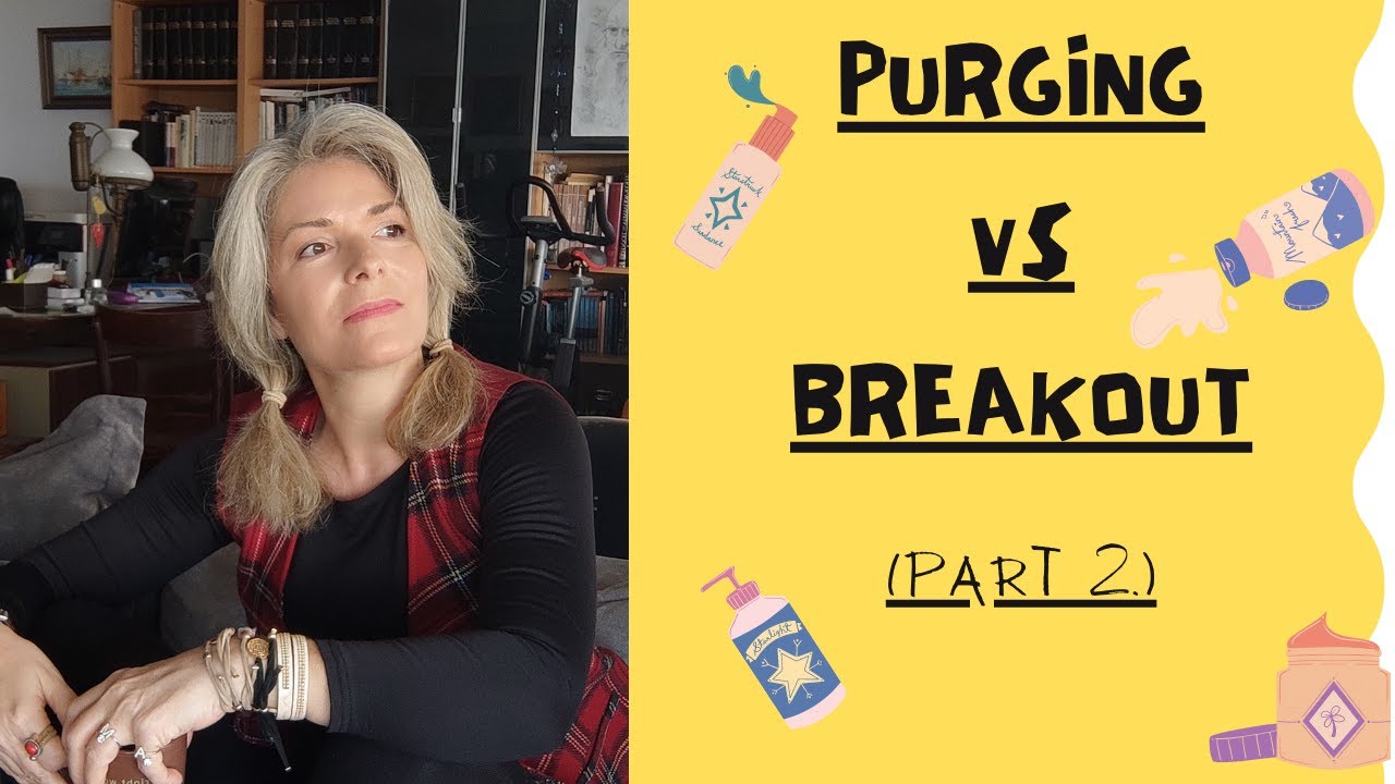 PURGING vs BREAKOUT !! (part ΙΙ) Eκκαθάριση ή Ερεθισμός του δέρματος ...