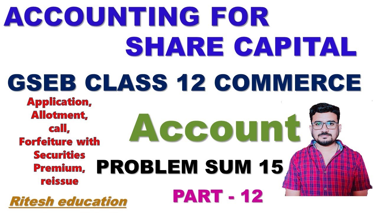 Accounting for Share Capital || sum 15 || Account Class 12 || Gseb ...