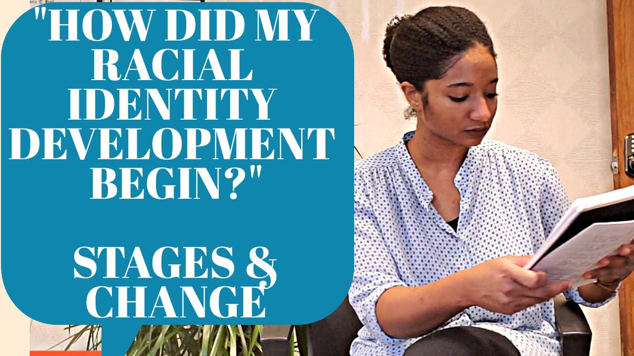 "How Did My Racial Identity Development Begin:" Stages & Changes ...