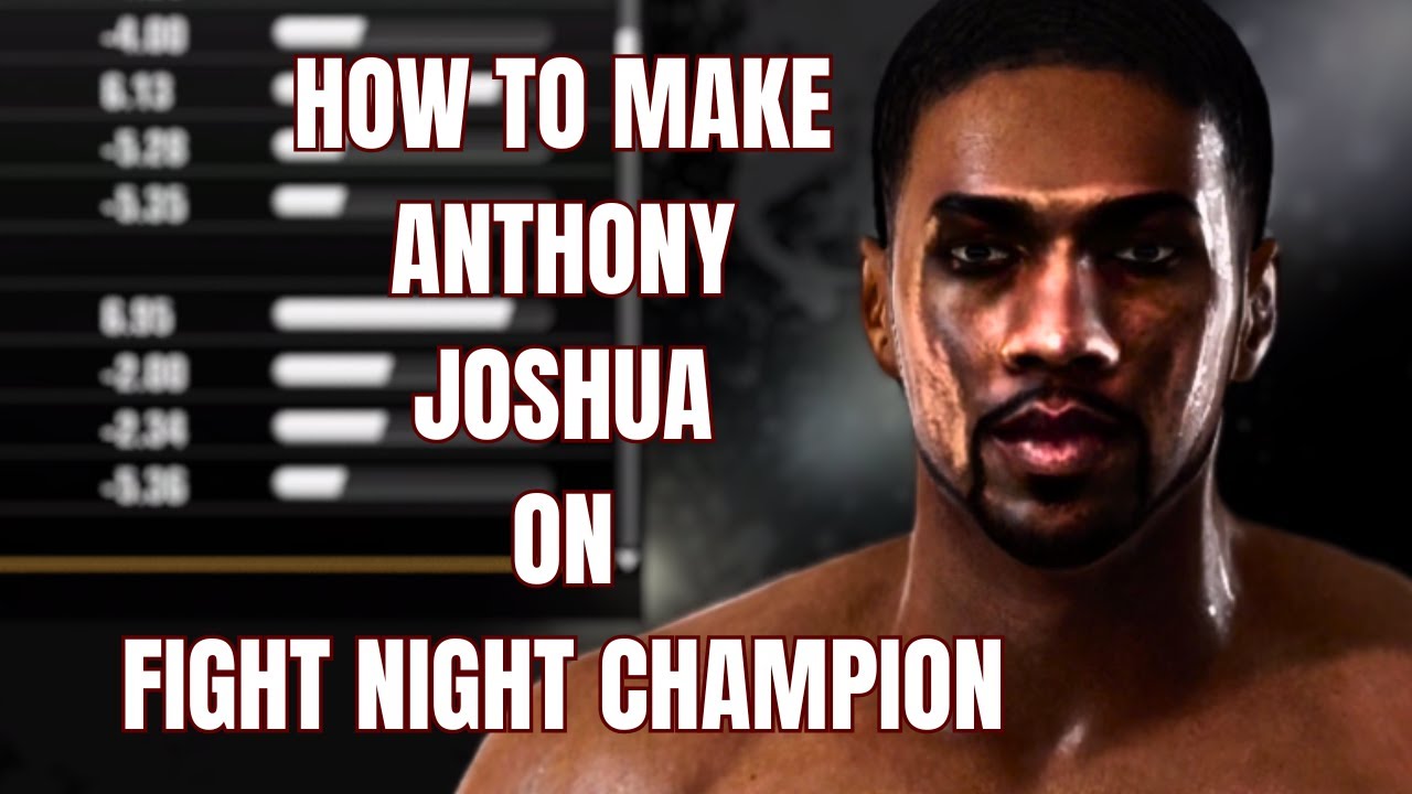 How To Make Anthony Joshua on Fight Night Champion | CAF Tutorial ...