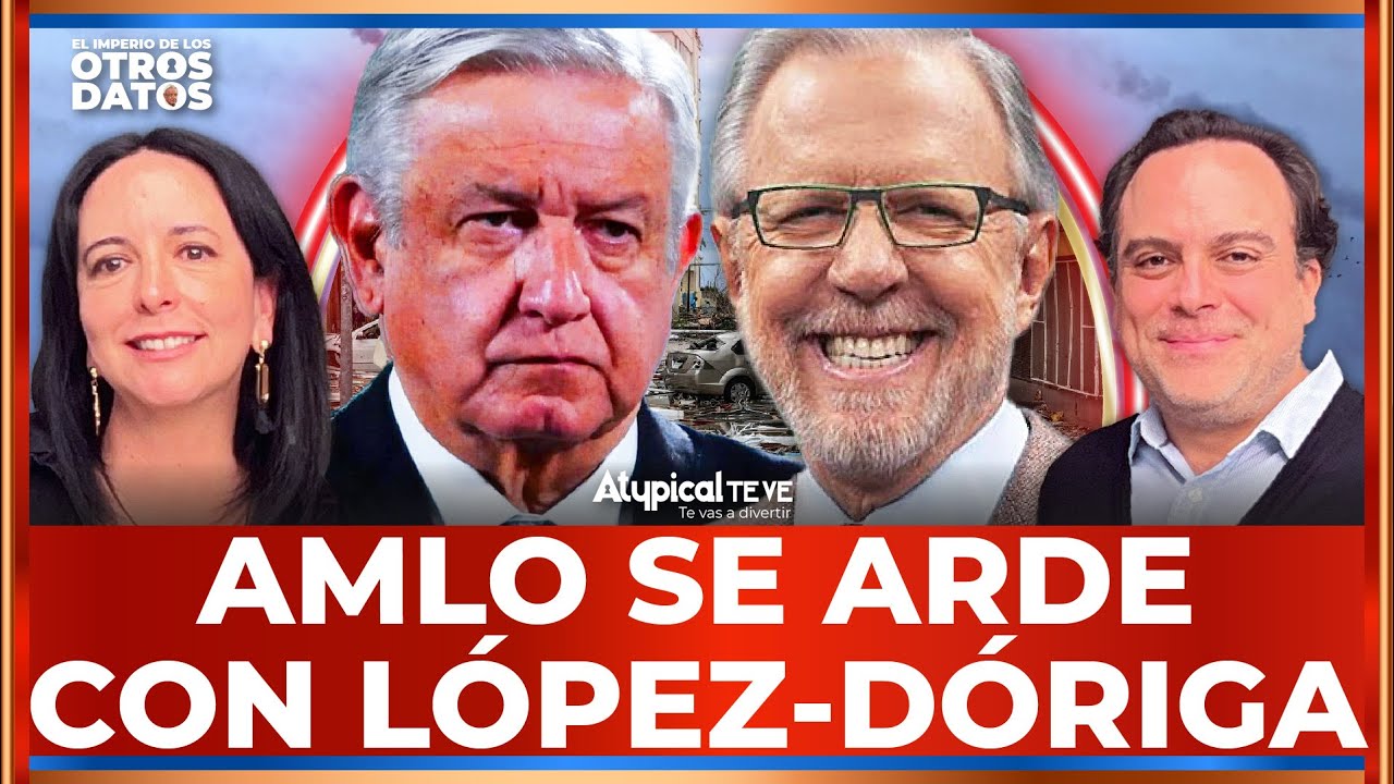 El VIDEO de LÓPEZ-DÓRIGA que puso RABIOSO a AMLO; SHEINBAUM tiene MIEDO ...