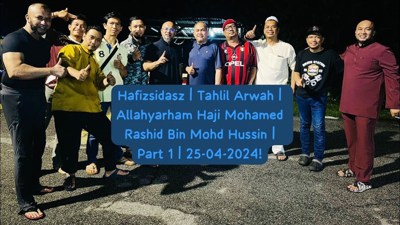 Hafizsidasz | Tahlil Arwah | Allahyarham Haji Mohamed Rashid Bin Mohd ...