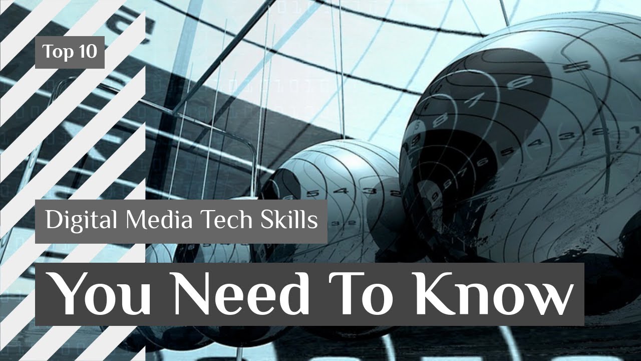 Top 10 Digital Media Tech Skills You Need To Know - YouTube