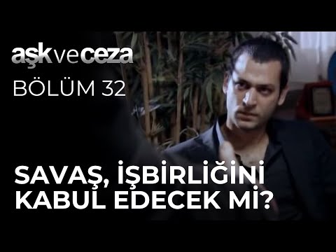 Savaş, İşbirliğini Kabul Edecek mi? - Aşk ve Ceza 32. Bölüm