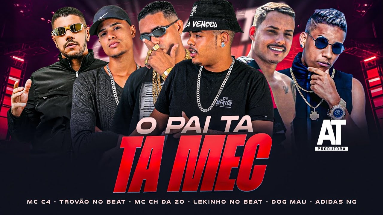 O PAI TÁ MEC - MC C4, DOG MAU, MC CH DA Z.O, ADIDAS NG, LEKINHO NO BEAT ...
