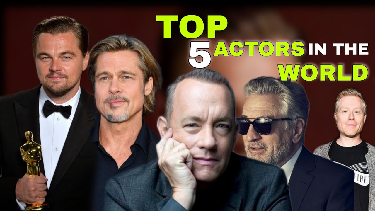 top 5 best actors in the world - YouTube