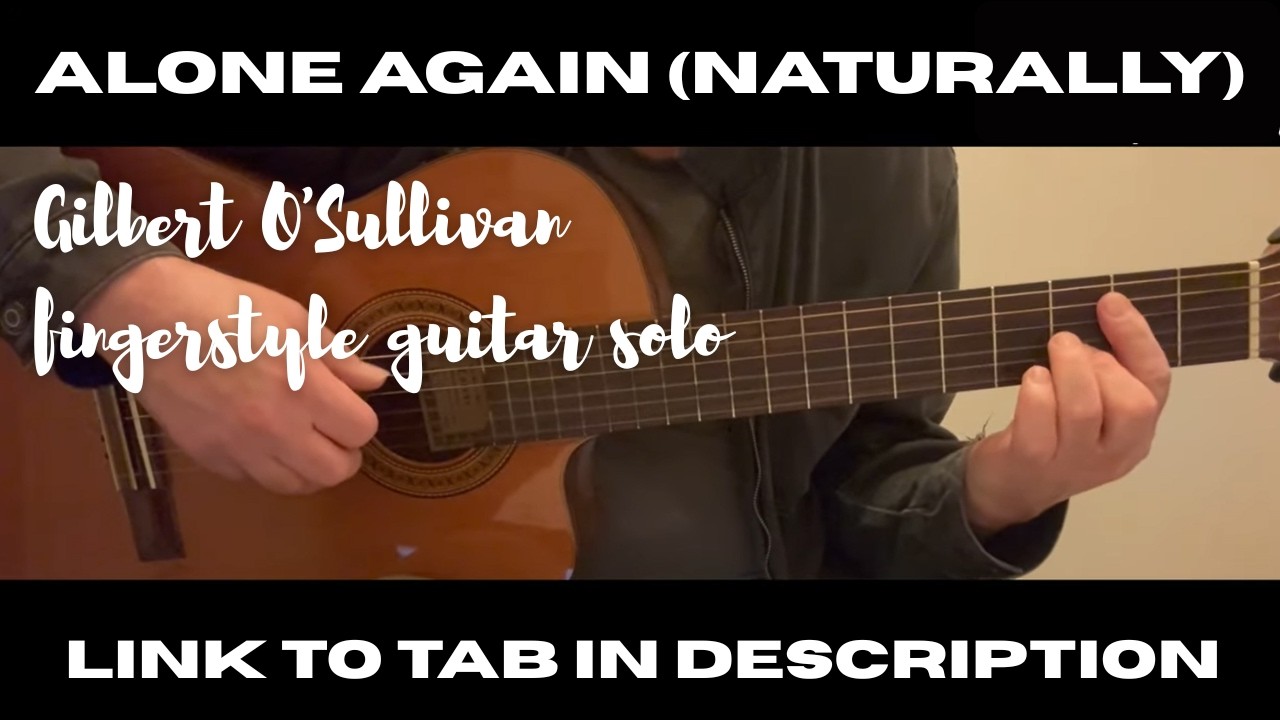 Alone Again (Naturally) - Gilbert O'Sullivan fingerstyle guitar solo ...
