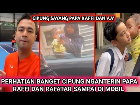 PERHATIAN BANGET SI CIPUNG KE PAPA RAFFI DAN RAFATAR - YouTube