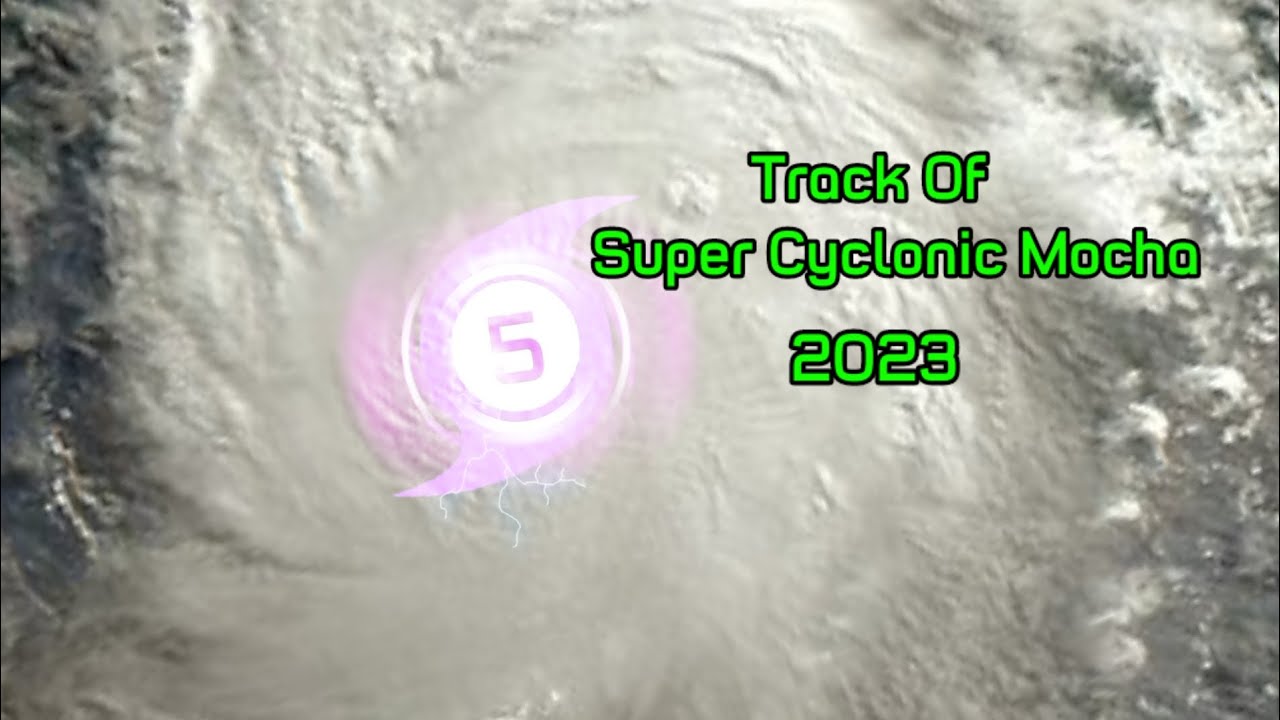 Track Of Super Cyclonic Mocha (2023) - YouTube