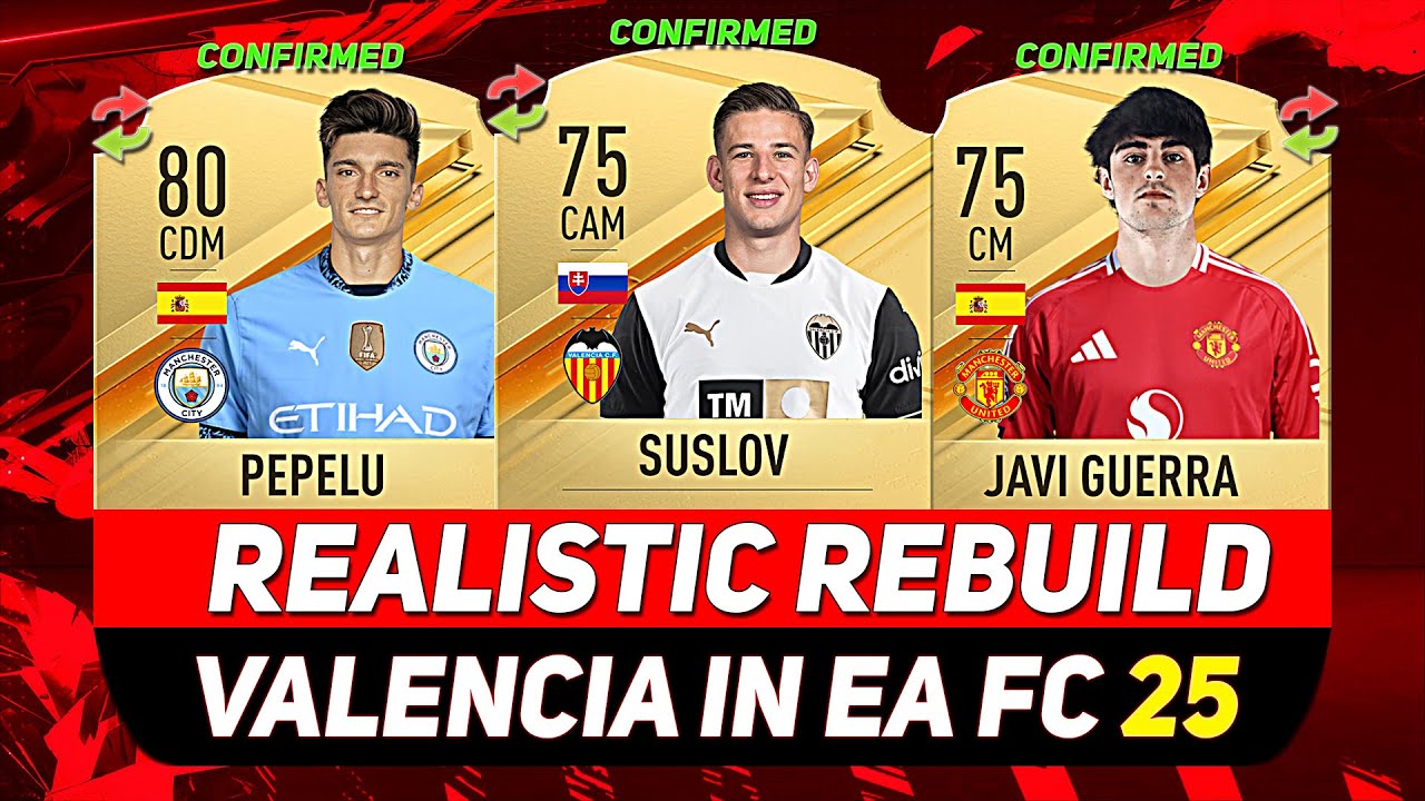 🏆VALENCIA REALISTIC REBUILD IN EA FC 25 CAREER MODE! ft. SUSLOV, GUERRA ...