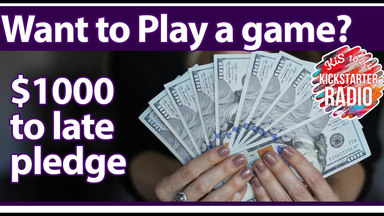 Want to play a game? Which games would you late pledge with a budget of ...