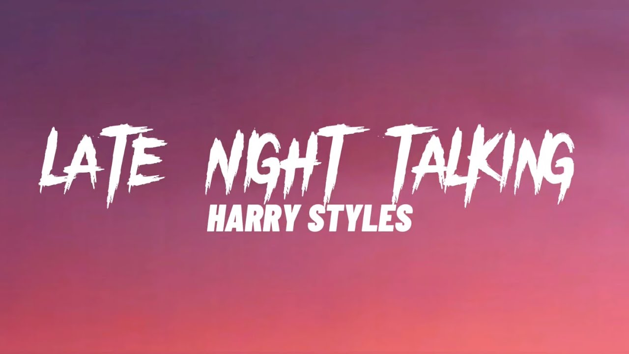 Harry Styles - Late Night Talking (Lyrics) - YouTube