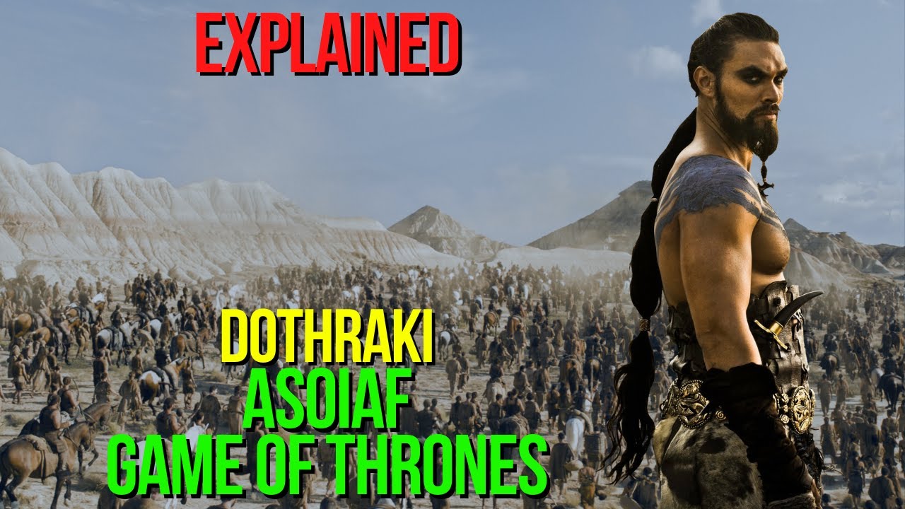 Explained The Dothraki - [ASOIAF] Game Of Thrones | House Of The Dragon ...