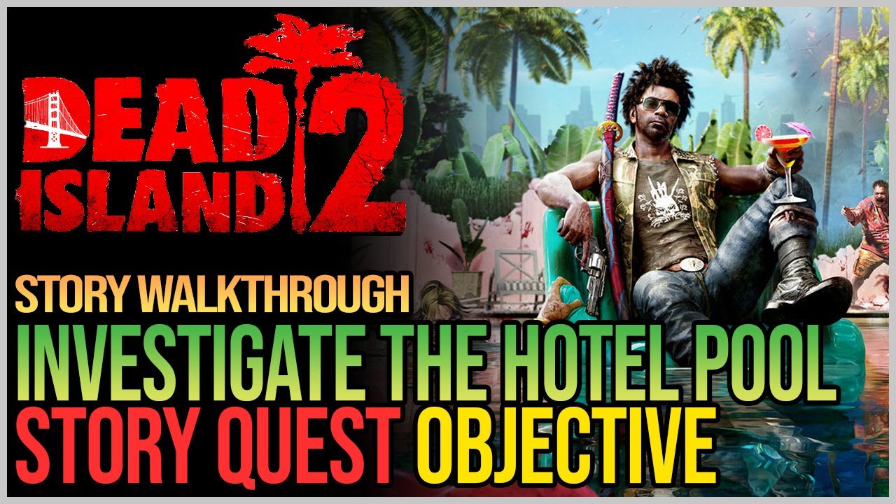 Investigate The Hotel Pool Dead Island 2 - YouTube