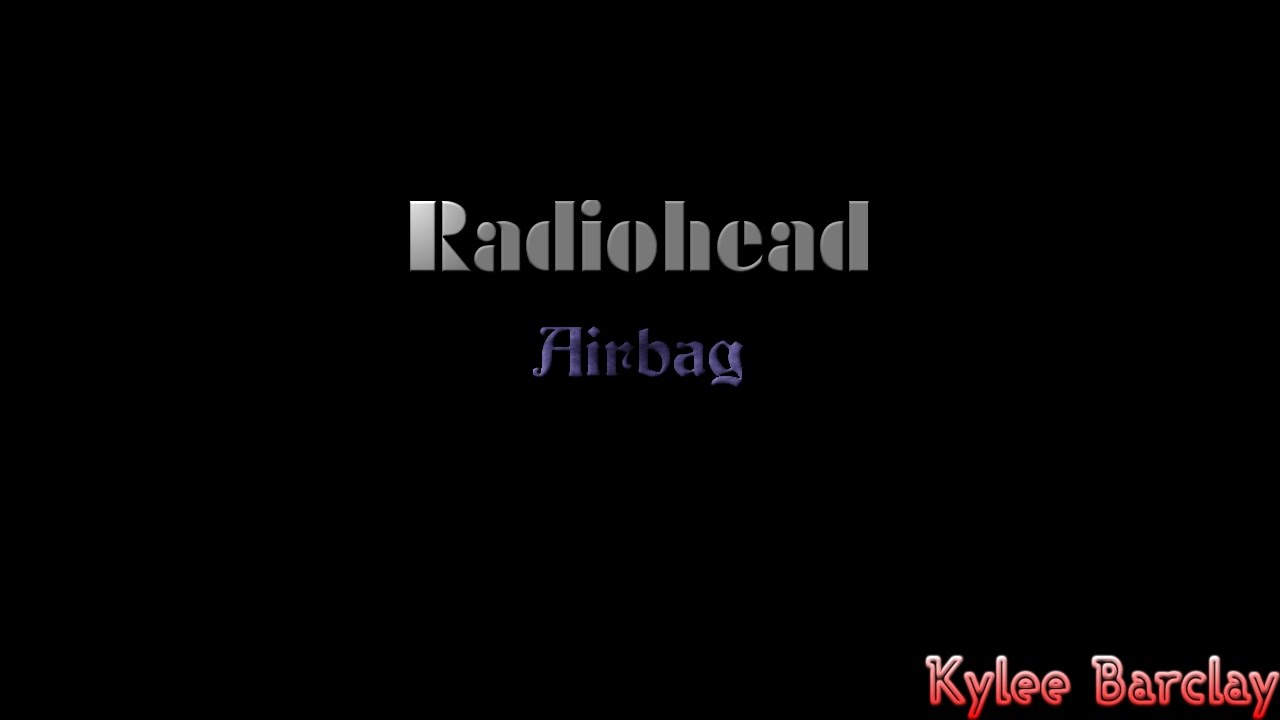 Radiohead - Airbag Song Lyrics - YouTube