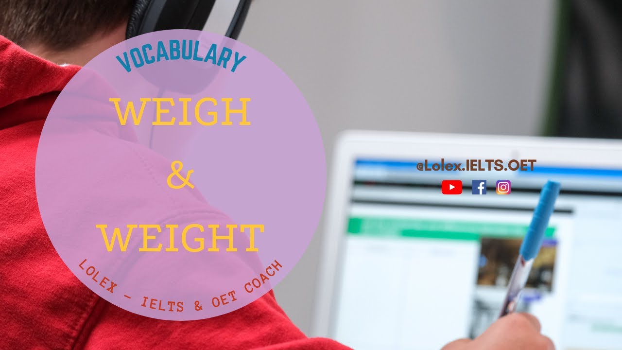 Vocabulary Lesson 20: Weigh & Weight | IELTS & OET - YouTube