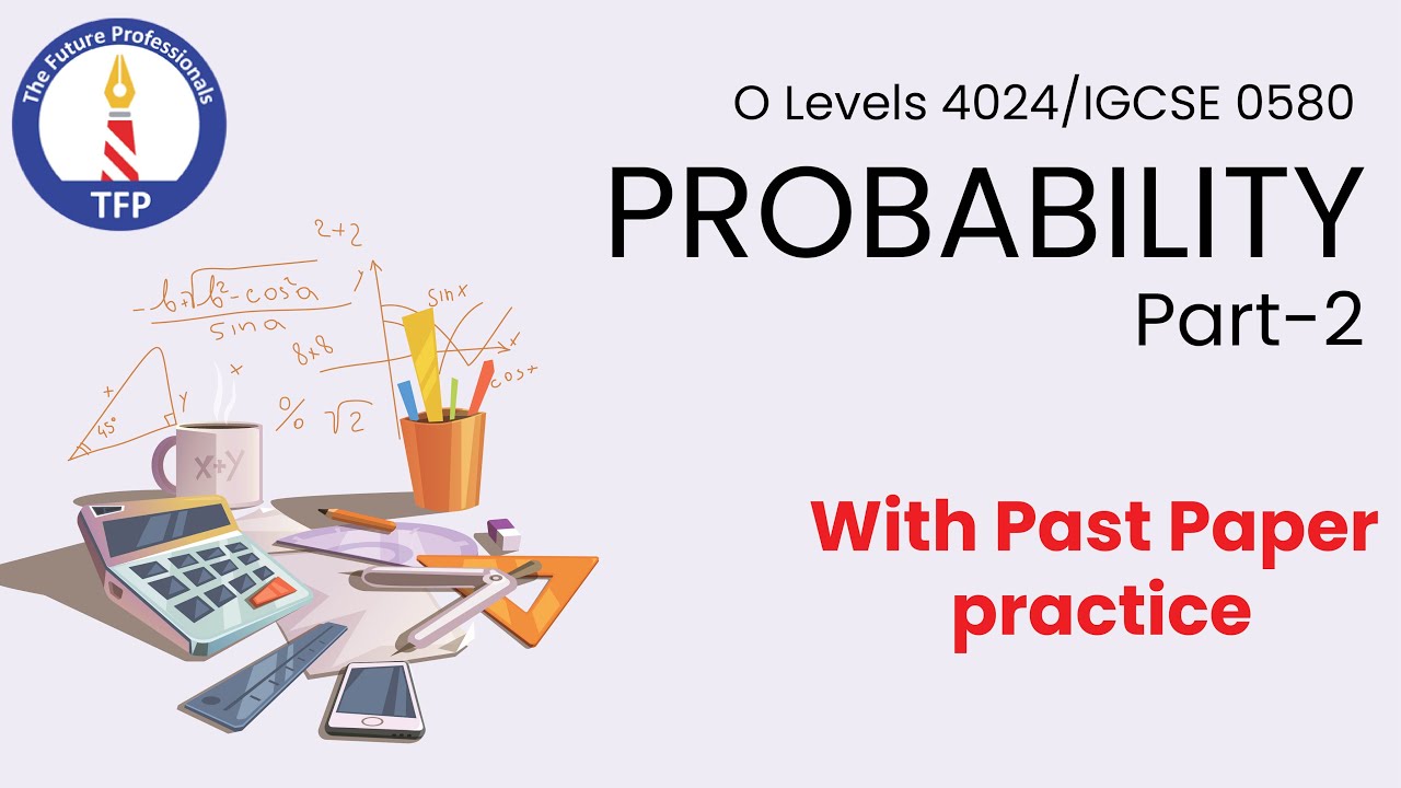 Mathematics - Probability (Part 2) | O Level 4024 | IGCSE 0580 | Class ...