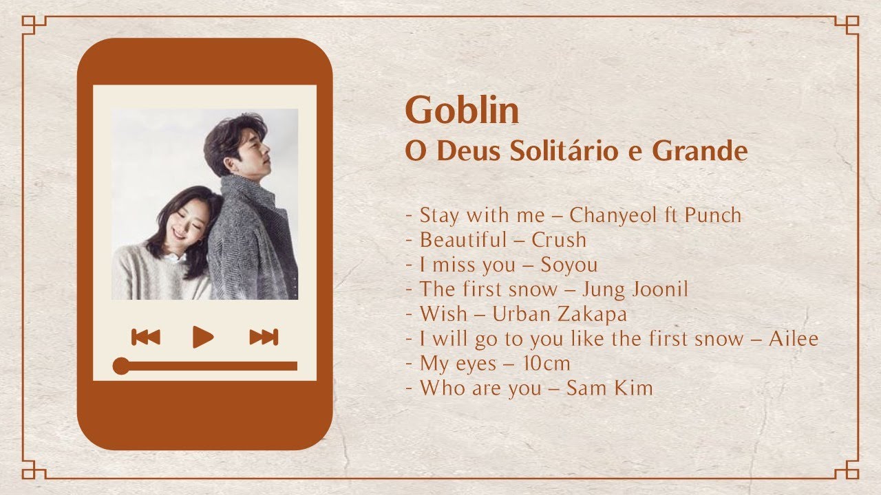 [ FULL ALBUM OST ] Goblin ( 도깨비 OST ) - O Deus Solitário e Grande - YouTube