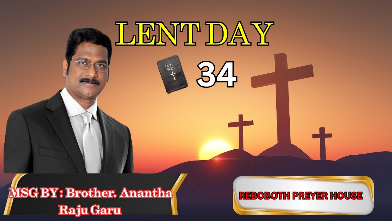 Lent Day 34 |28-03-2026| Msg By: Brother. Anantha Raju Garu|Rehoboth ...