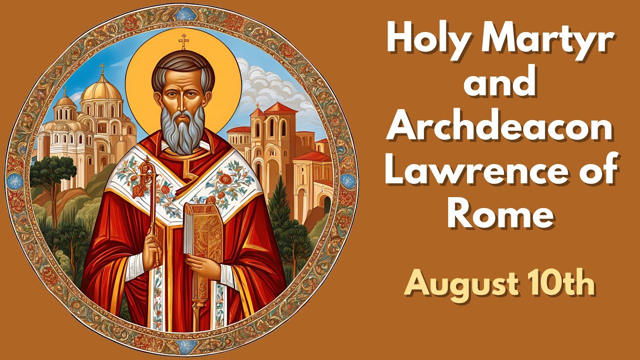 Holy Martyr and Archdeacon Lawrence of Rome - August 10th - YouTube