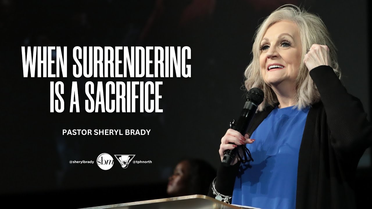When Surrendering Is A Sacrifice | Pastor Sheryl Brady - YouTube