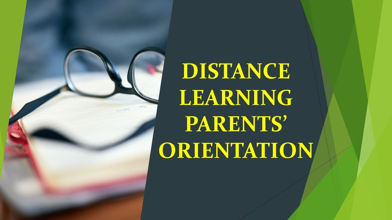 DISTANCE LEARNING PARENTS' ORIENTATION - YouTube