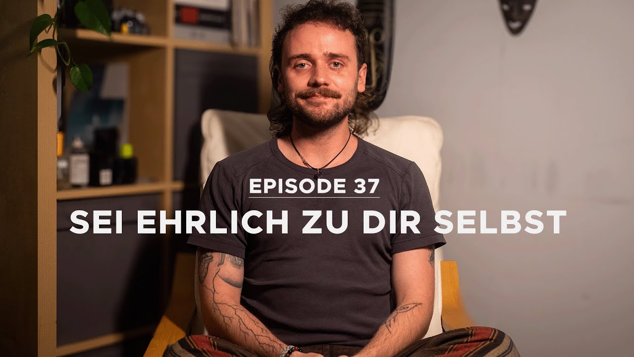 Sei ehrlich zu DIR selbst I #37 - YouTube