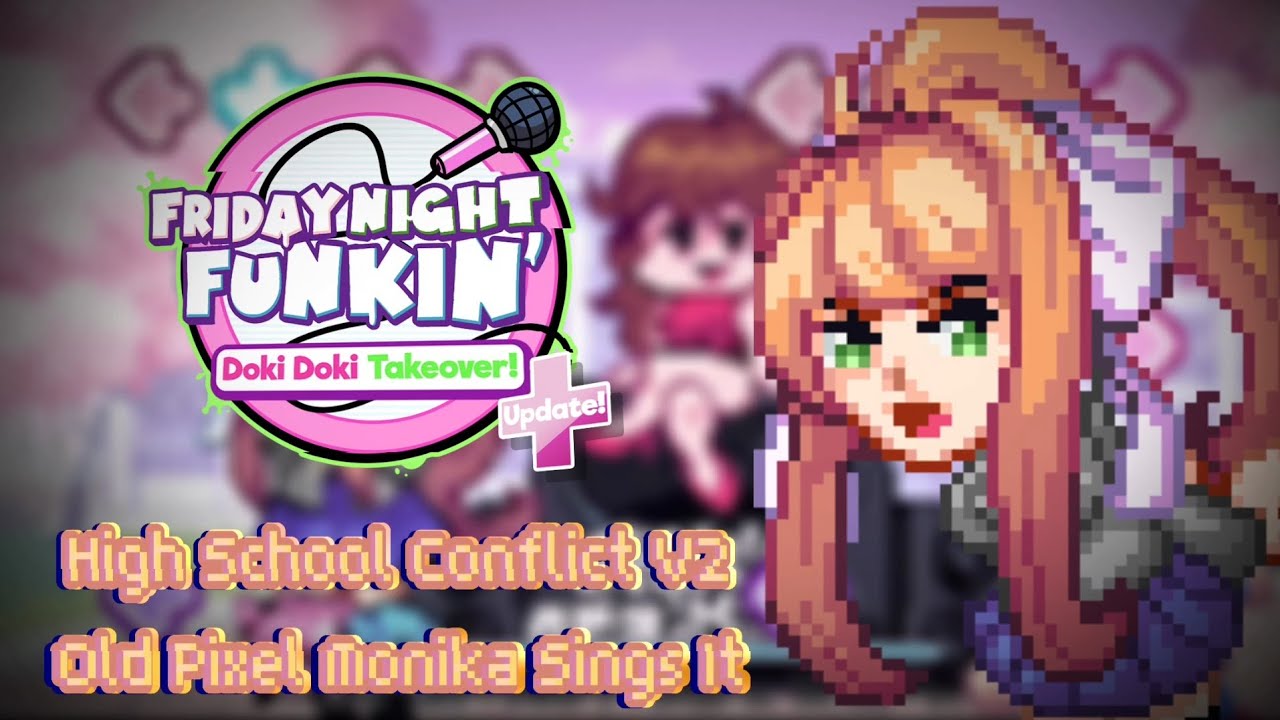 Fnf High School Conflict V2 But Old Pixel Monika Sings It Friday Night Funkins Youtube