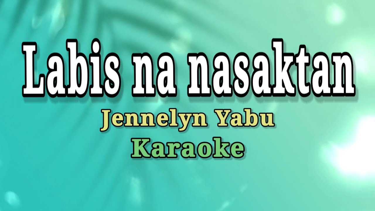 LABIS NA NASAKTAN - KARAOKE/INSTRUMENTAL Jennelyn Yabu - YouTube