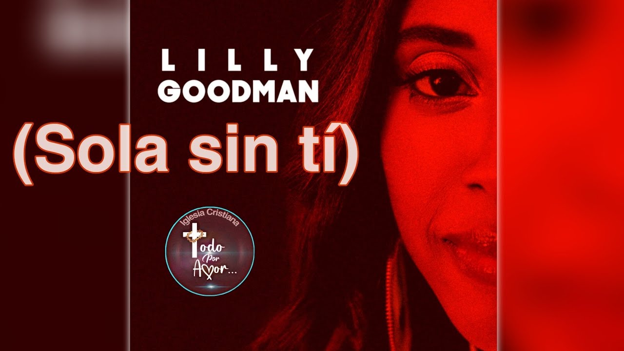 Canción - SOLA SIN TI - Lili Goodman - YouTube